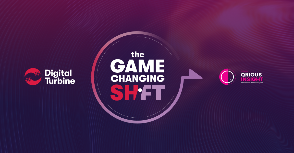 Game Changing Shift - page 01 Report, digital turbine, qrious insights, brand advertising ...