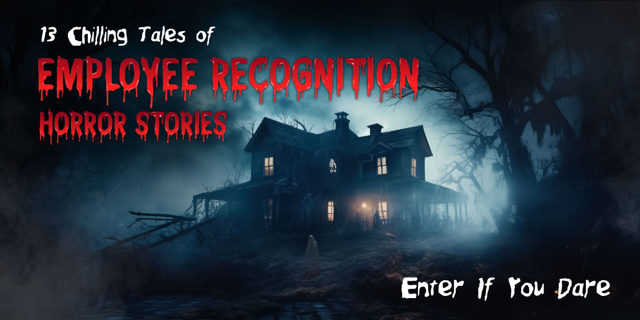 13 Spooky Employee Recognition Horror Stories 13 Spooky Employee ...