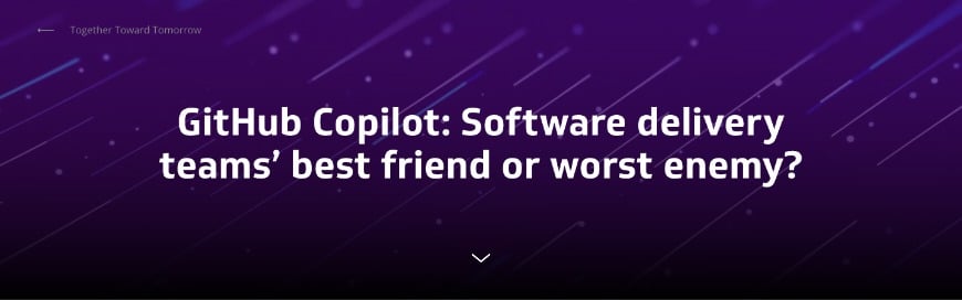 GitHub Copilot: Software delivery teams’ best friend or worst enemy ...
