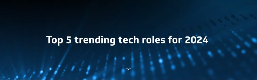 Top 5 trending tech roles for 2024 Top 5 Trending Tech Roles for 2024