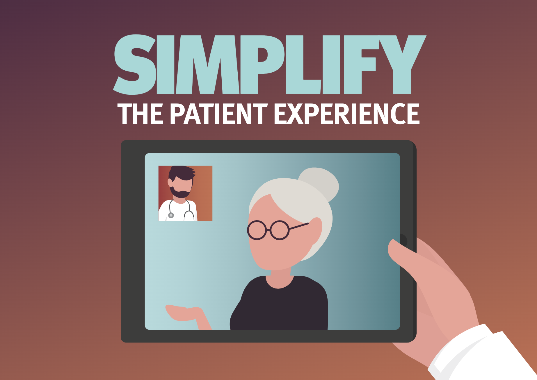 Simplify the Patient Experience Simplify the Patient Experience