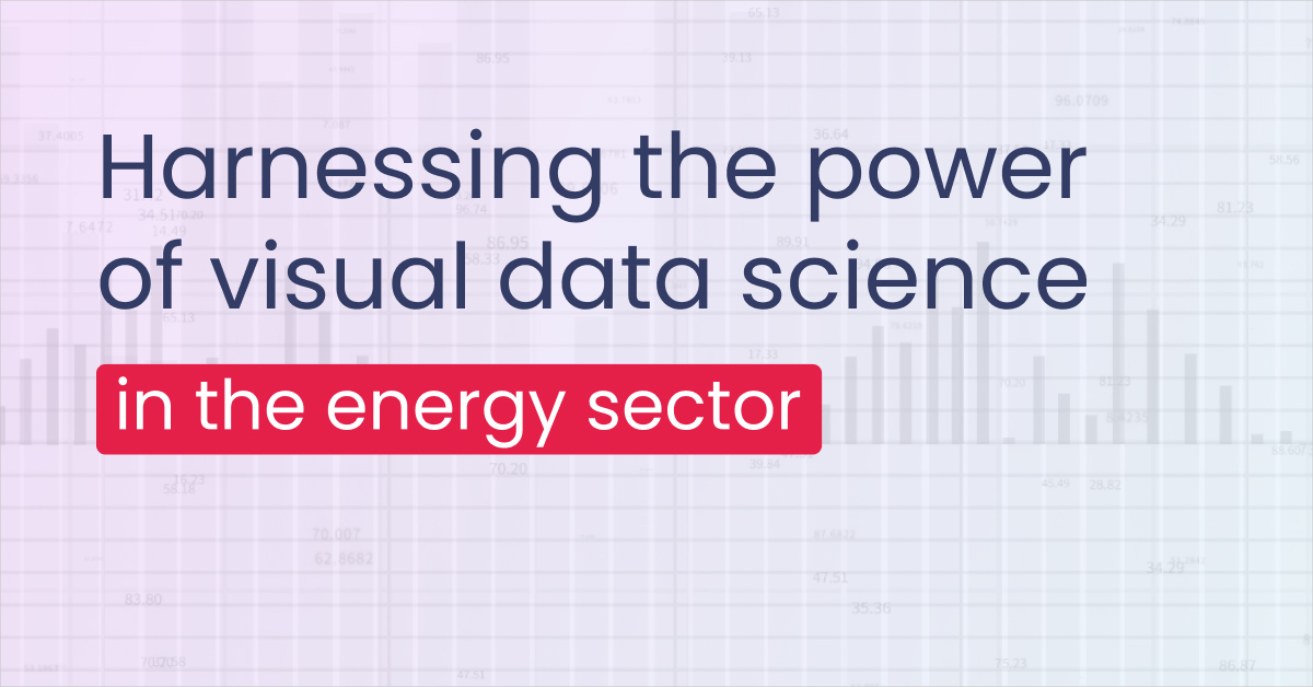Harnessing the power of visual data science in the energy sector ...